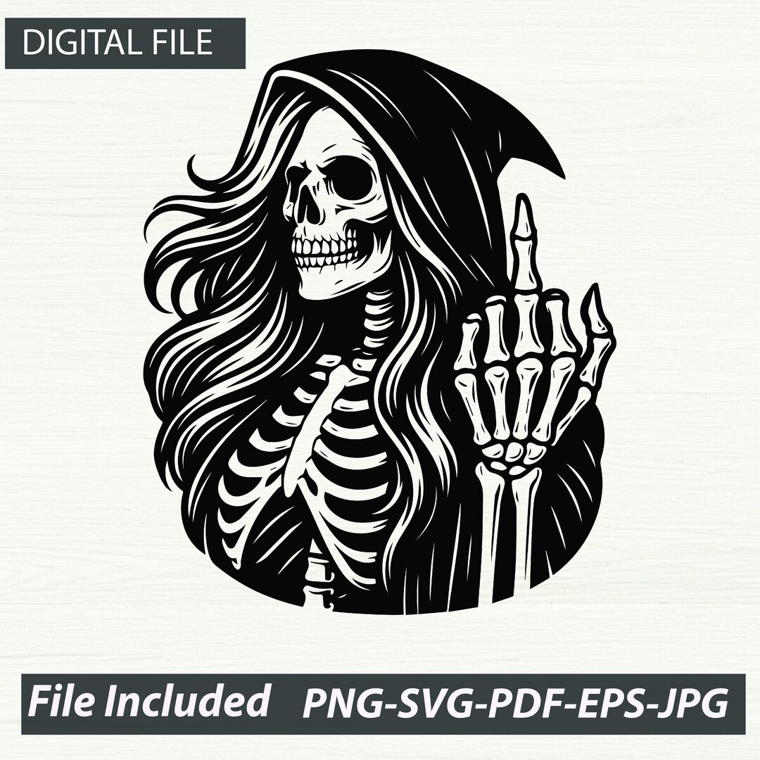 Female Grim Reaper Skeleton Cut Files EPS-SVG-PNG, Middle Finger Skull ...