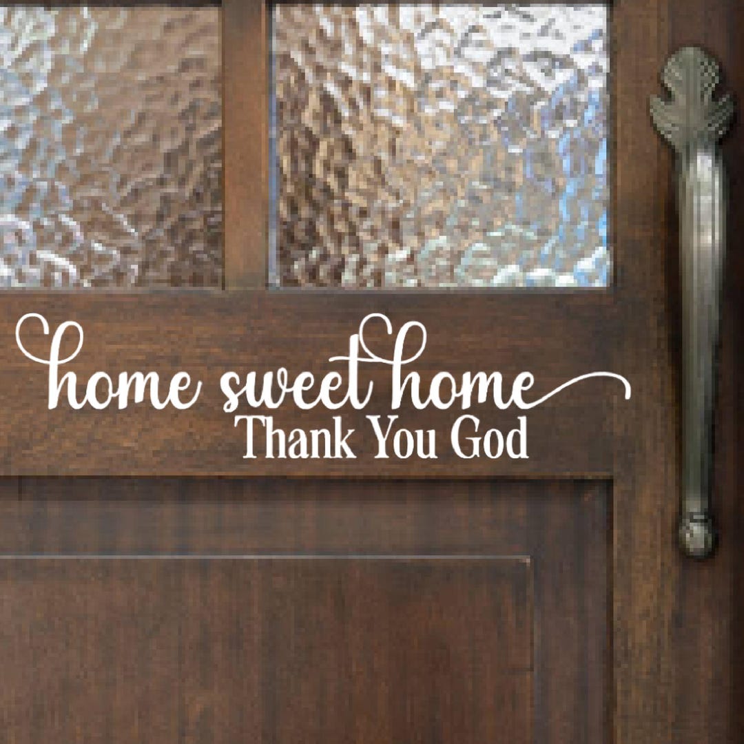 Home Sweet Home Thank You God Door Decal or Stencil Religious Quote ...