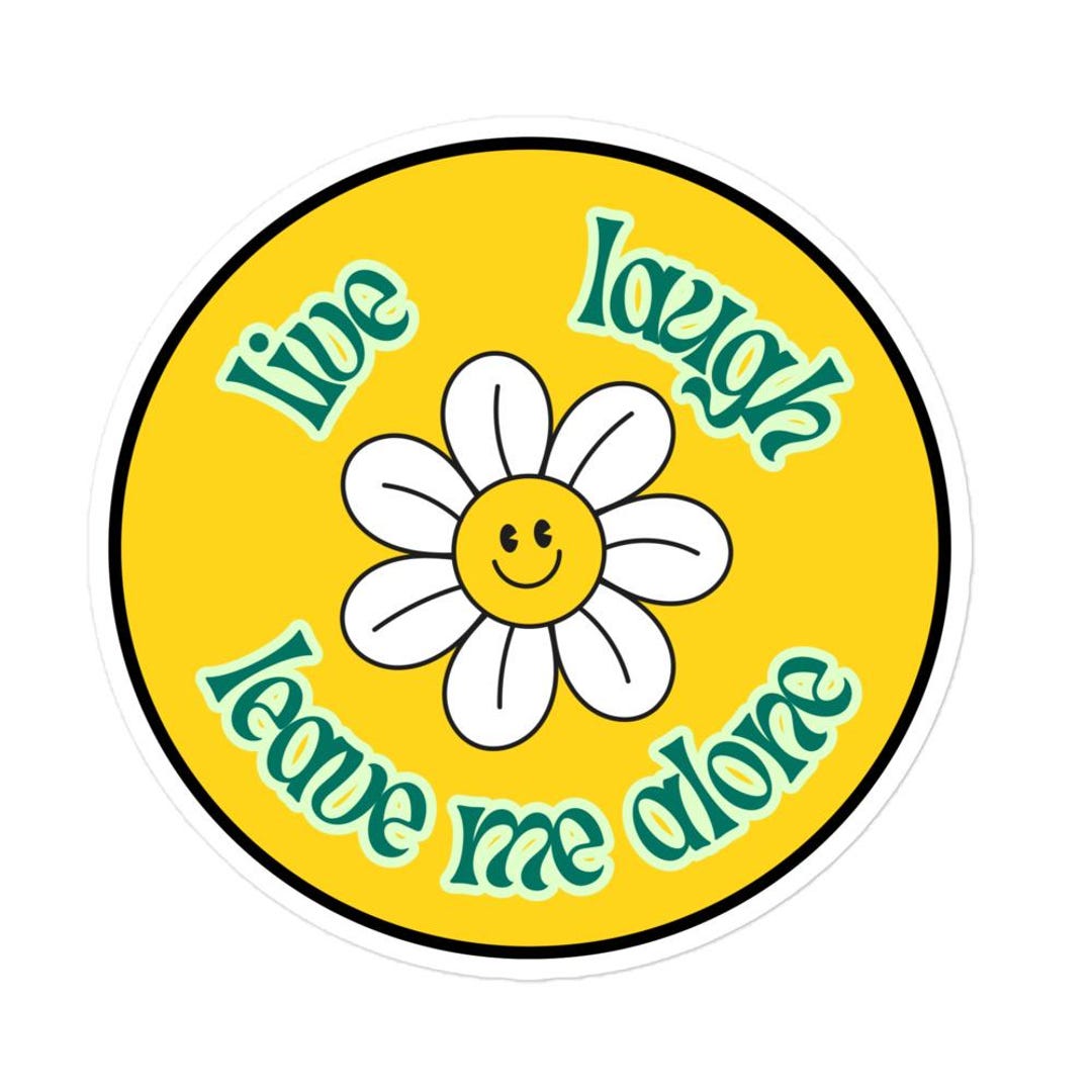 Live, Laugh, Leave Me Alone Sticker, Funny Saying Sticker ...