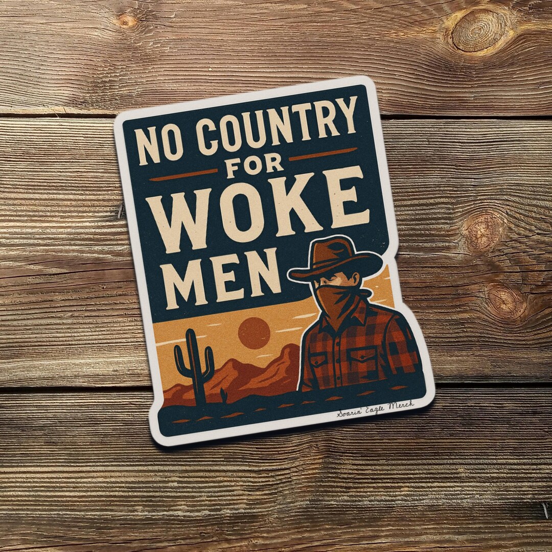 No Country for Woke Men Sticker – Anti Woke Cowboy Vinyl Decal, Funny ...