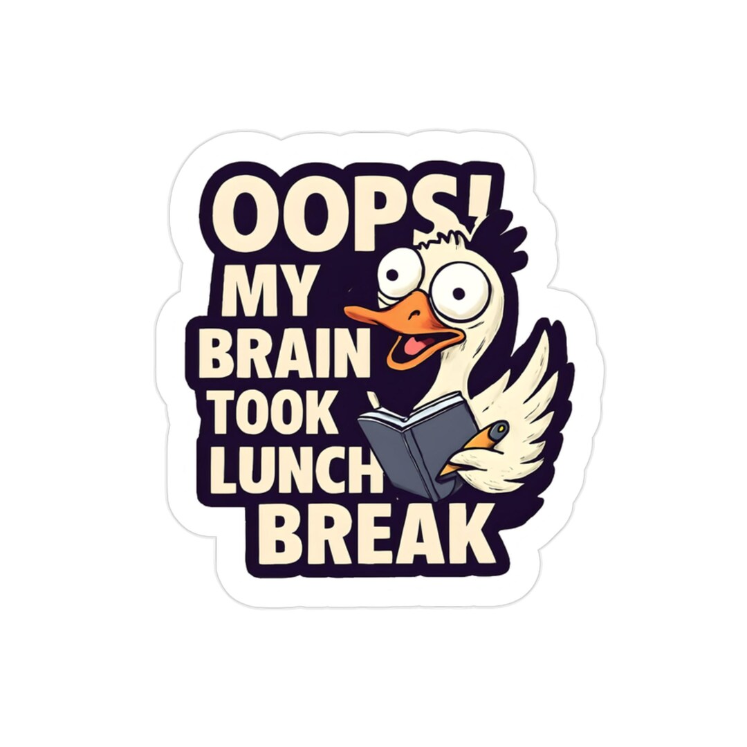 Funny Goose Brain Break Sticker: Oops My Brain Took Lunch - Etsy