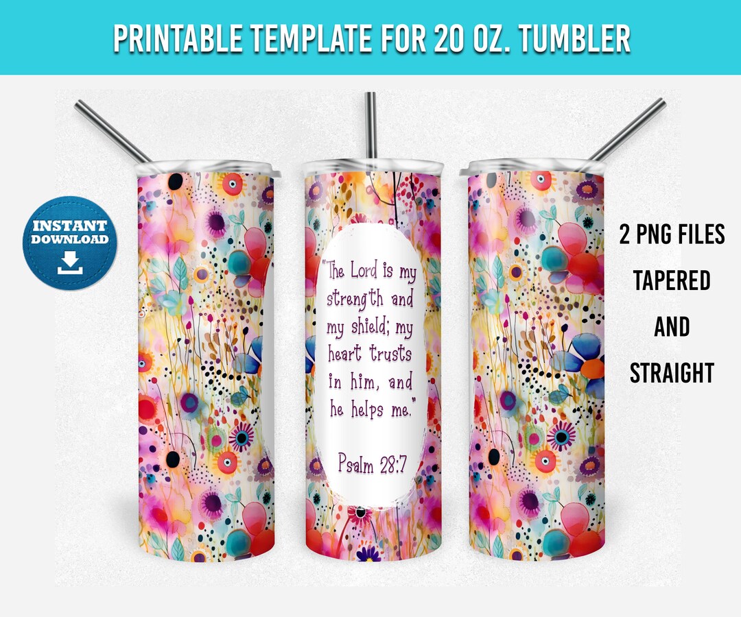 Bible Verse Tumbler Template, Psalm 28 7, Straight and Tapered, PNG ...