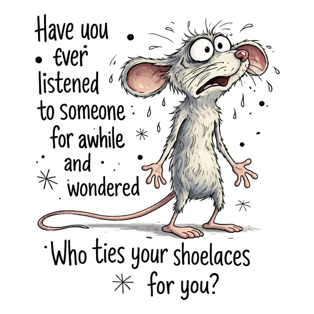 Funny Sarcastic Mouse Quote PNG – “who Ties Your Shoelaces for You ...