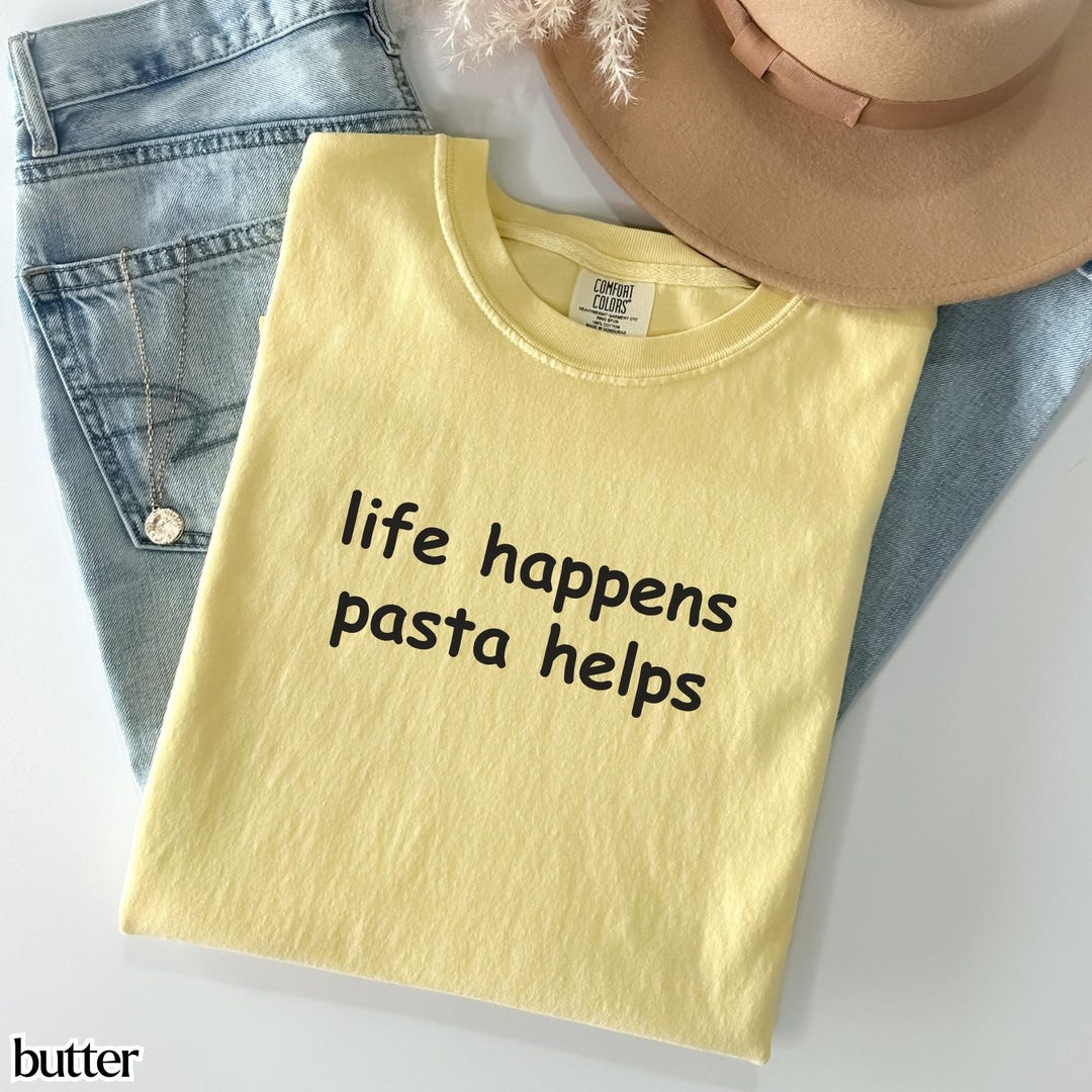 Funny Pasta Shirt, Life Happens Pasta Helps Tee, Comfort Colors Shirt ...