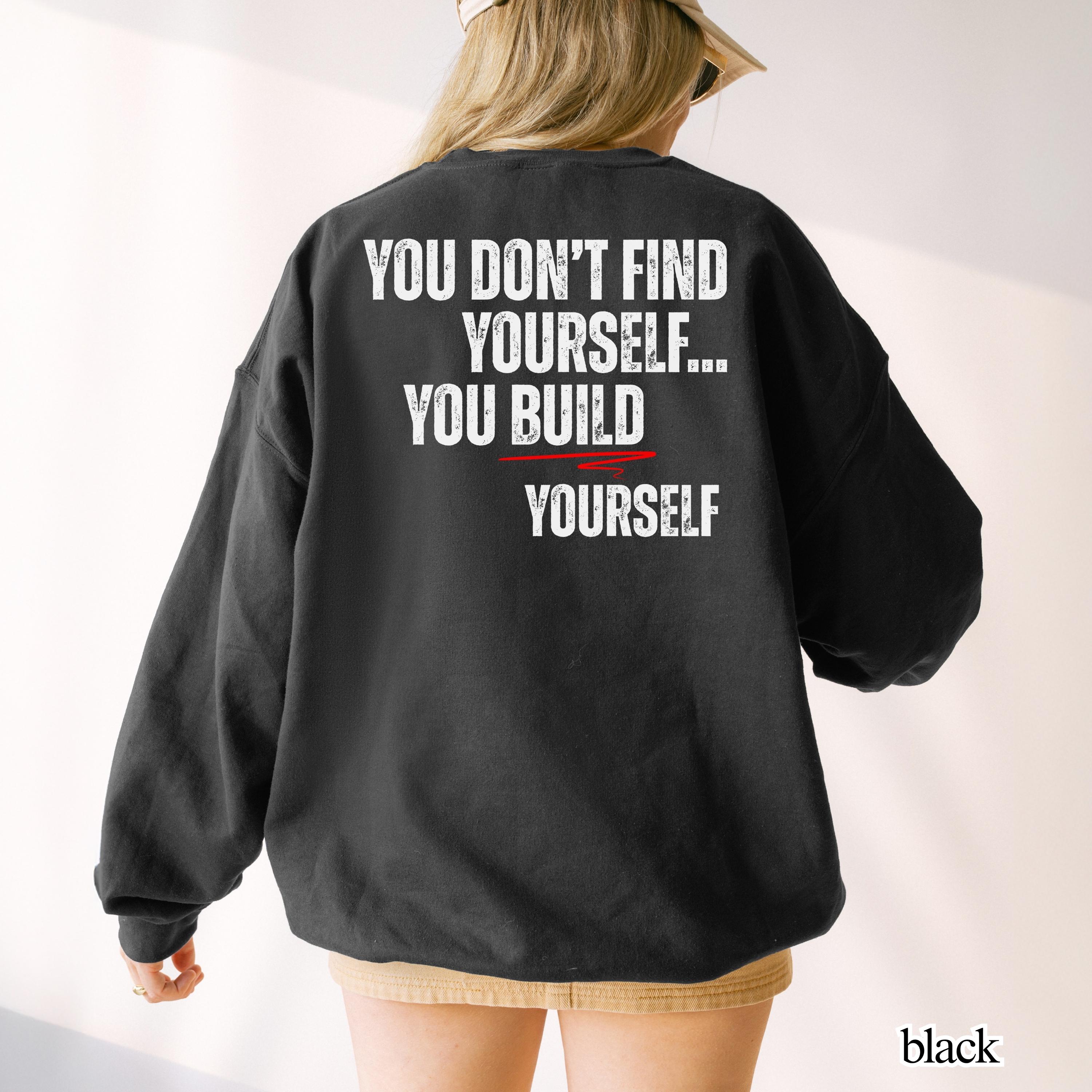 Inspirational Gift Hoodie, Motivational Sweatshirt, You Build Yourself ...