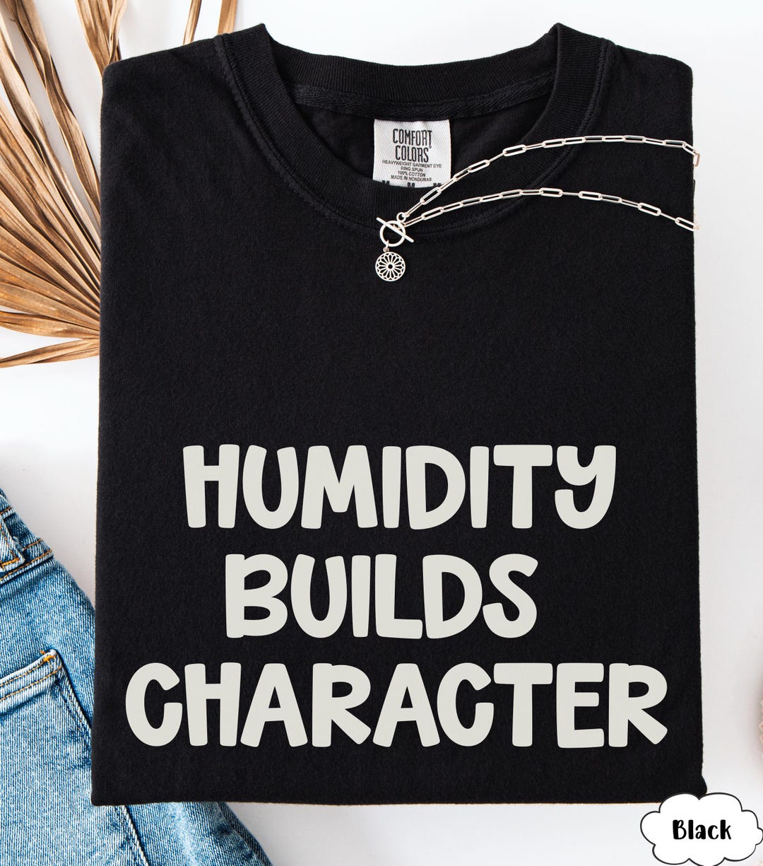 Humidity Builds Character Comfort Colors Funny Weather Quote T-shirt - Etsy
