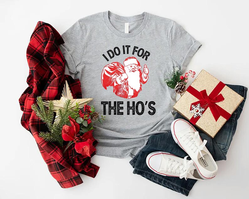 I Do It for the Ho's Shirt,bad Santa Tshirt,ugly Christmas Shirt,santa ...