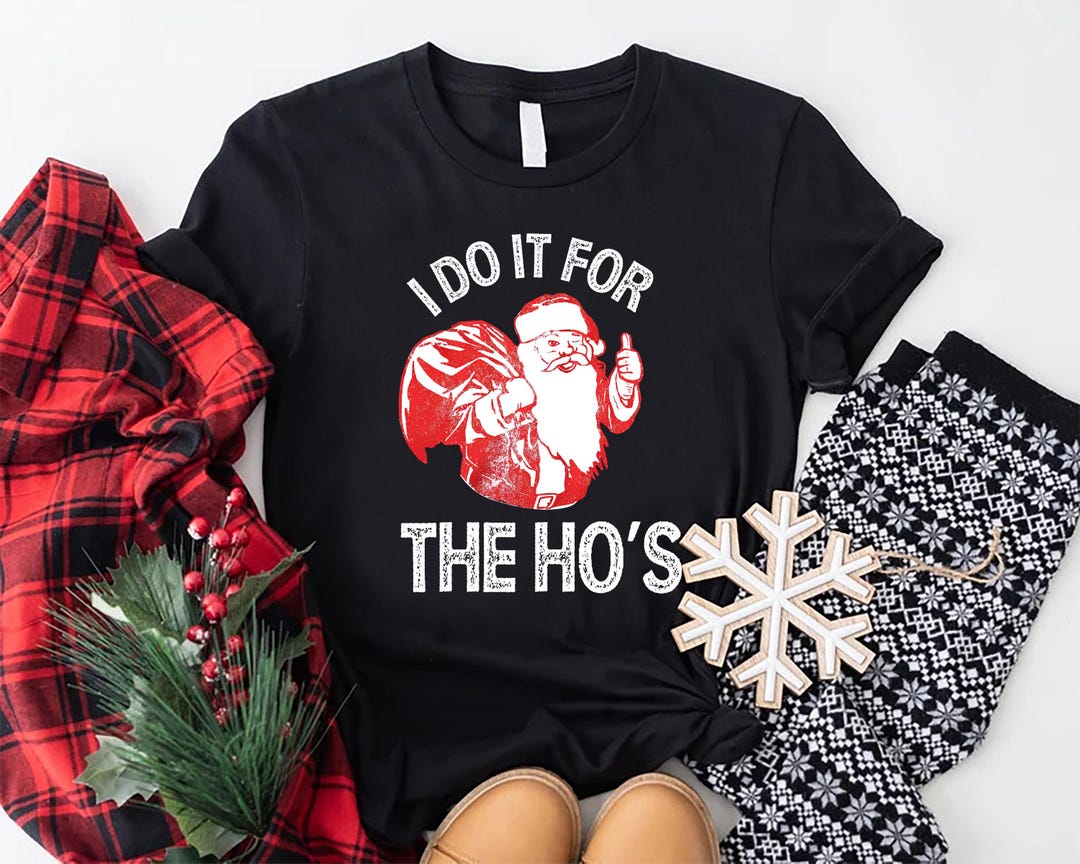 I Do It for the Ho's Shirt,bad Santa Tshirt,ugly Christmas Shirt,santa ...