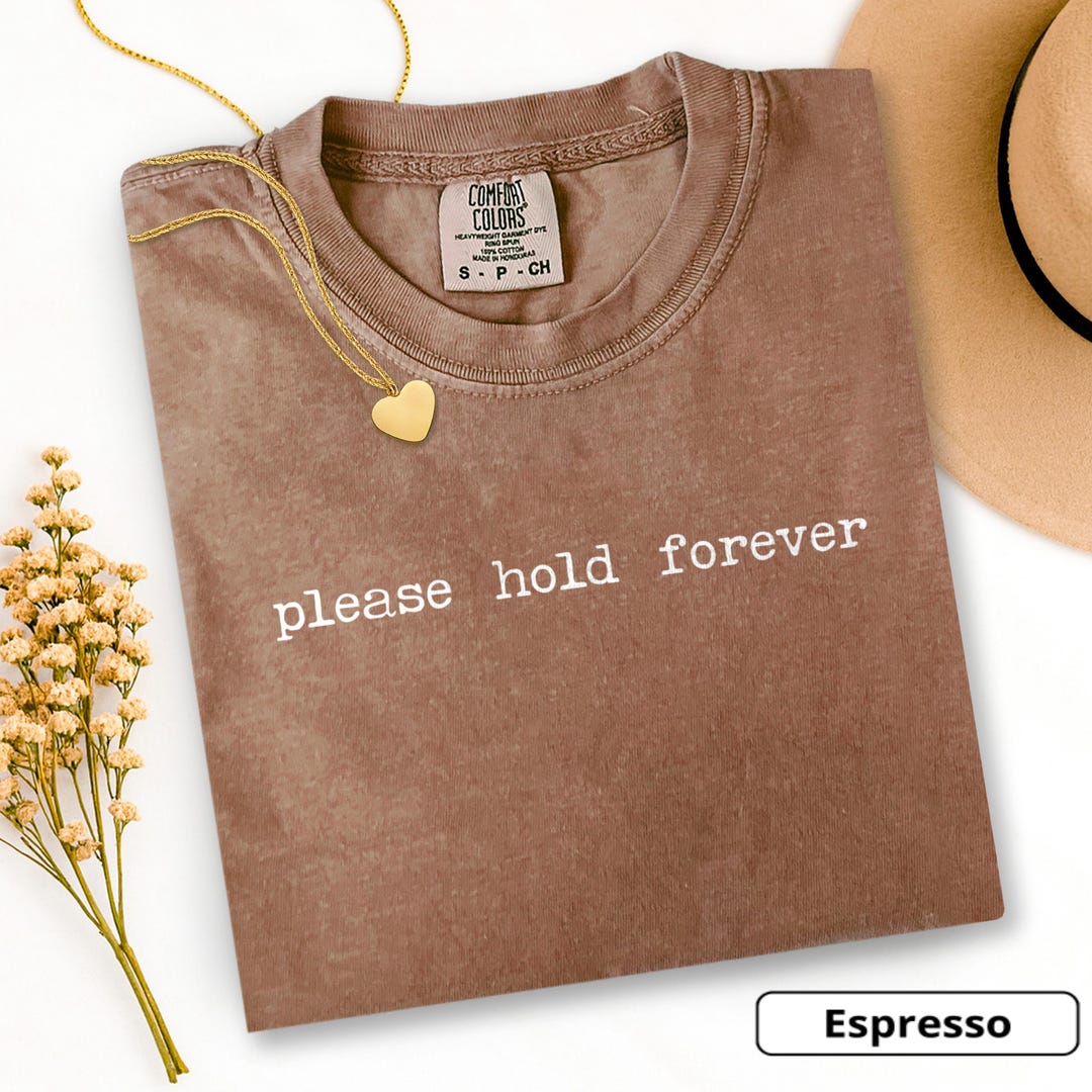 Please Hold Forever Shirt, Funny Office T-shirt, Call Center Humor Tee ...