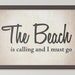 Printable Wall Decor Sign. Includes SVG. the Beach is Calling and I ...