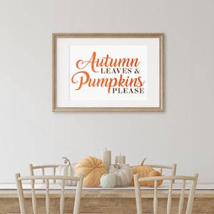 Autumn Leaves and Pumpkins Please. Printable Fall Thanksgiving Decor ...