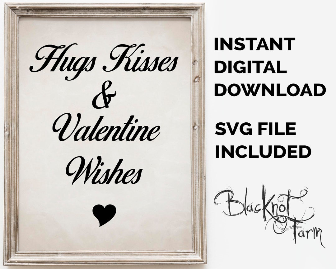 Printable Hugs Kisses and Valentine Wishes Sign and SVG. Digital ...