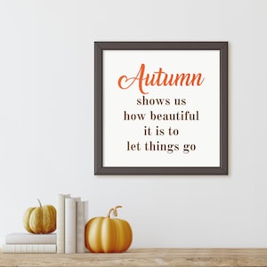Autumn Shows Us How Beautiful It is to Let Things Go. Printable ...