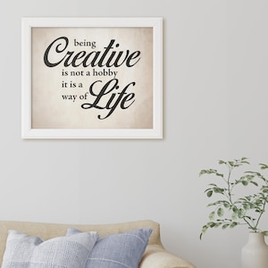 Printable Creative Quote Sign. Being Creative is Not a Hobby It is a ...