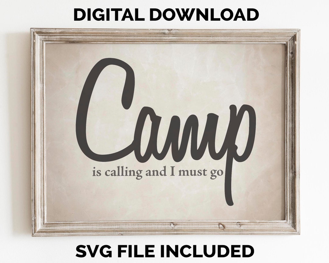 Printable Decor and SVG File. Camp is Calling and I Must Go. Printable ...