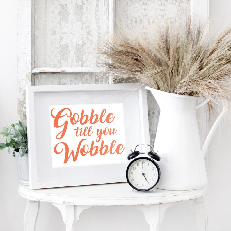 Printable Gobble till you Wobble Sign and SVG. Funny fall | Etsy