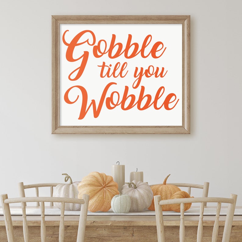 Printable Gobble till you Wobble Sign and SVG. Funny fall | Etsy