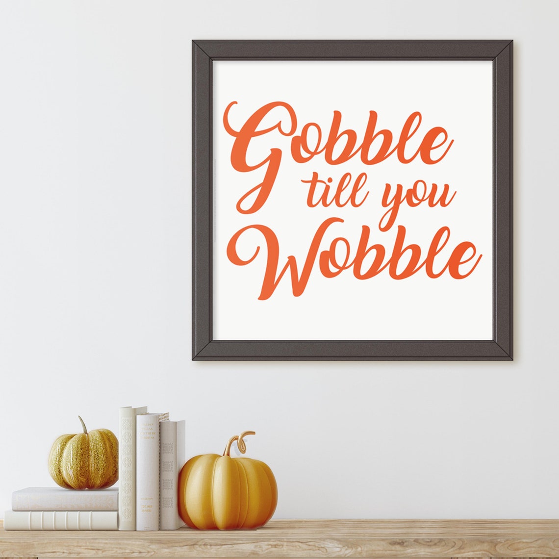 Printable Gobble Till You Wobble Sign and SVG. Funny Fall | Etsy