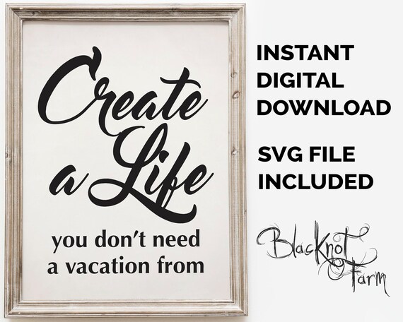 Inspirational Printable Sign and SVG File. Create a Life You | Etsy