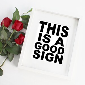 Printable Funny Sign and SVG File. This is A Good Sign. Inspirational ...