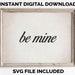 Printable Valentine's Day Sign and SVG. Be Mine. Digital - Etsy