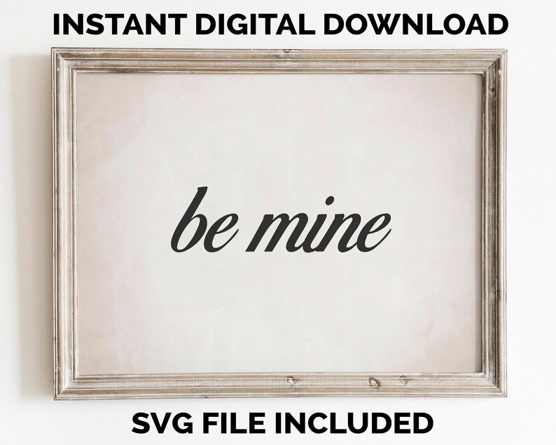 Printable Valentine's Day Sign and SVG. Be Mine. Digital - Etsy