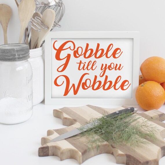Printable Gobble till you Wobble Sign and SVG. Funny fall | Etsy