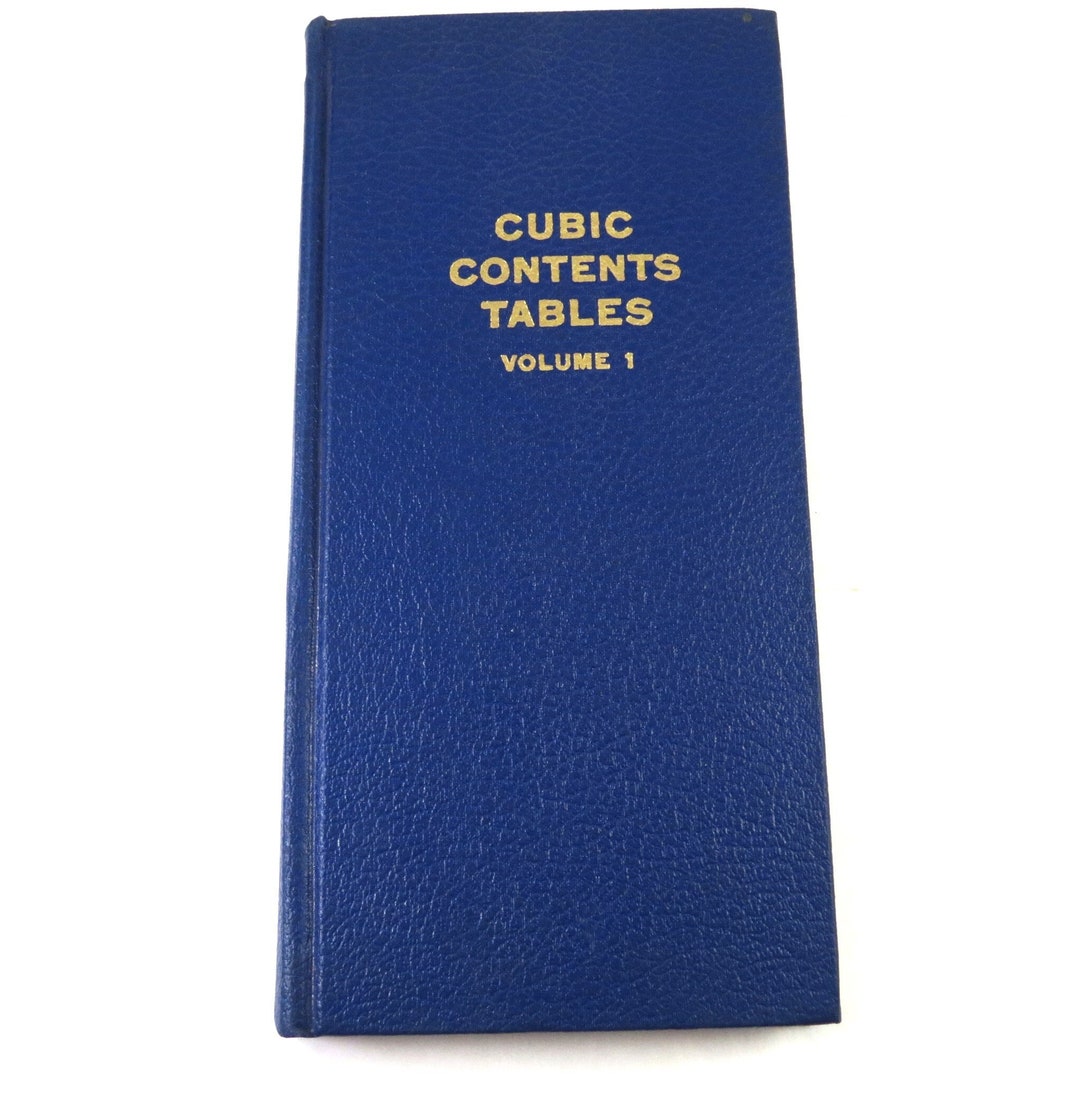 Cubic Contents Tables Book Volume 1, Cubic Contents of Any Solid ...