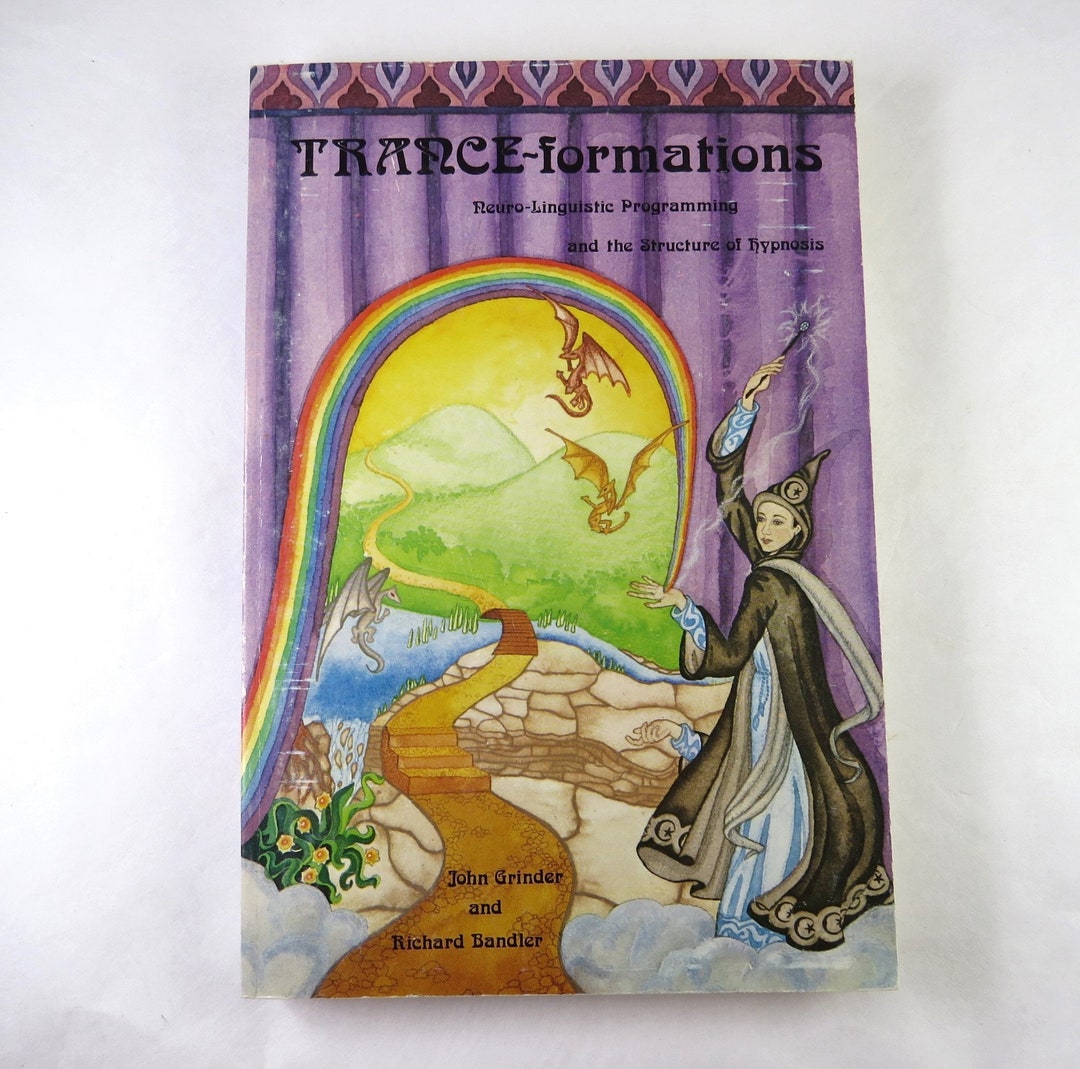 Trance-formations, Neuro-linguistic Programming and the Structure of ...