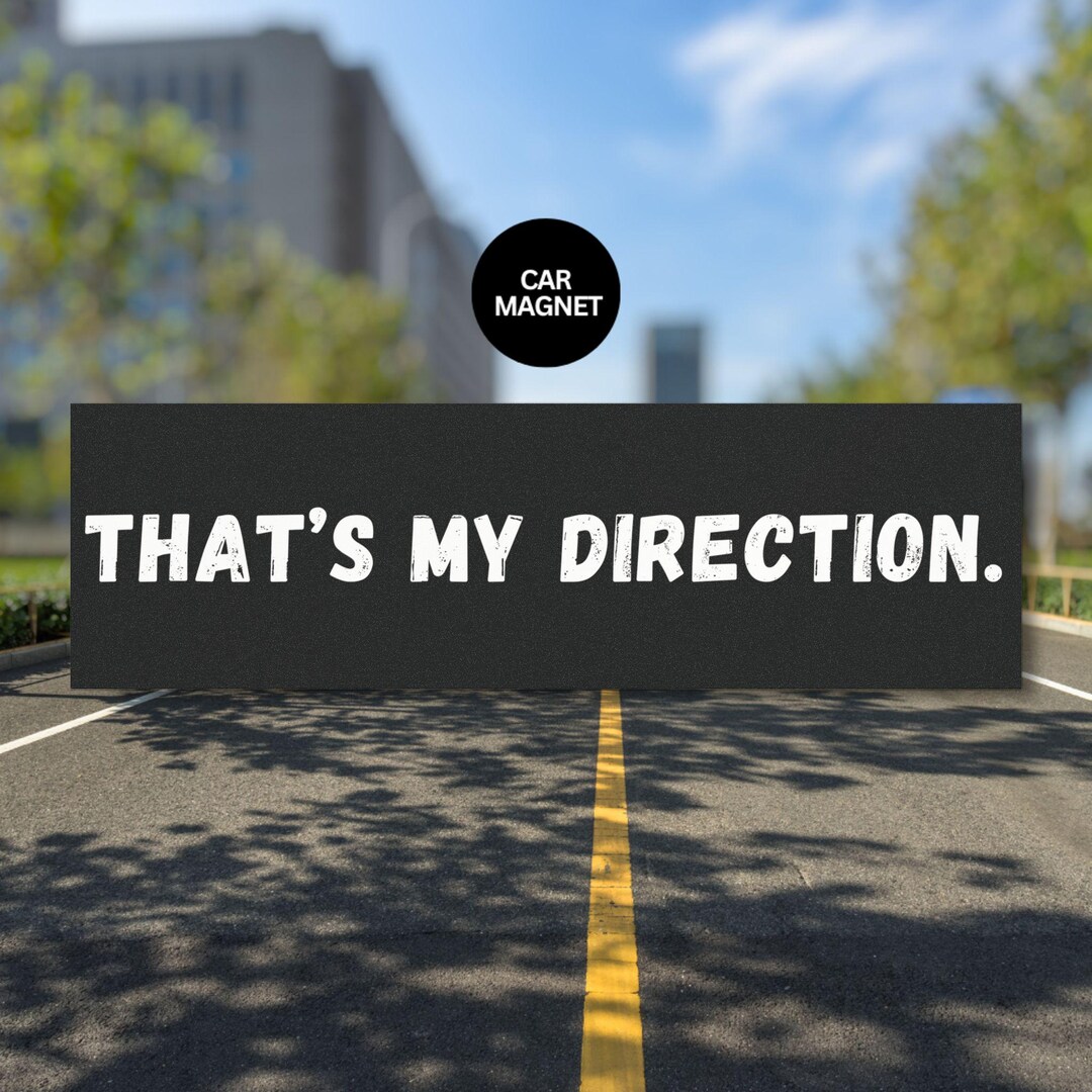 That's My Direction Unhinged Car Bumper Magnet, Directionally ...