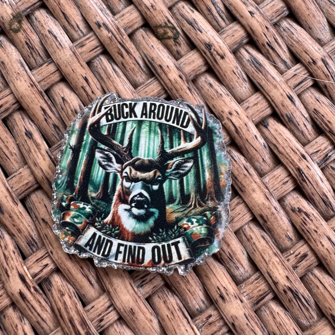 Buck Around and Find Out Acrylic Flatback Used for Crafting: Keychains ...