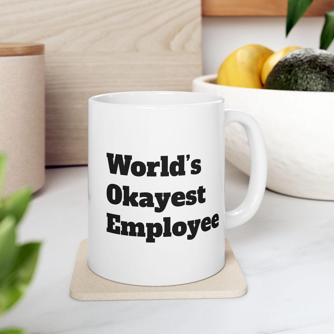 Funny Employee Appreciation Ceramic Mug, Worlds Okayest Employee ...