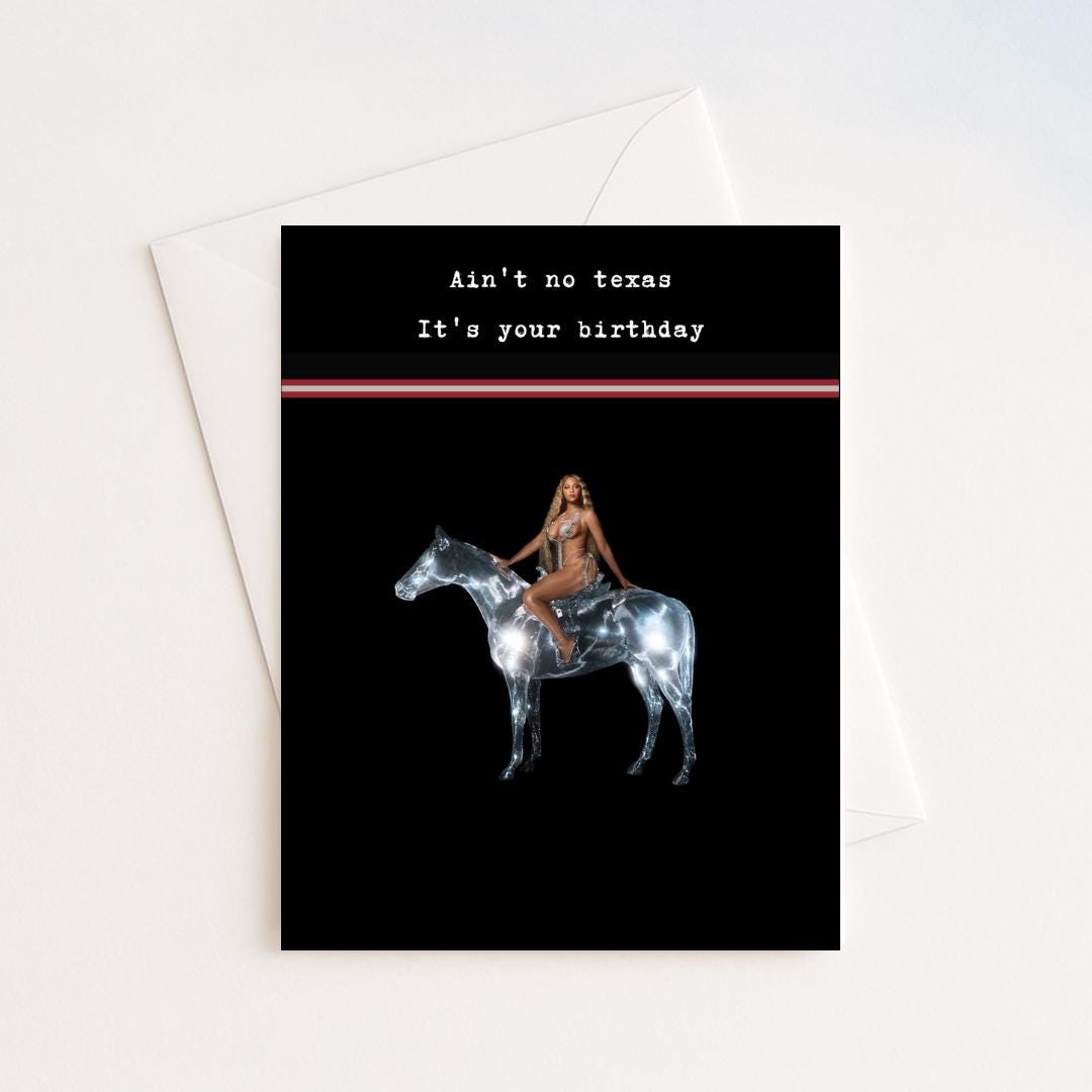Beyoncé Renaissance Birthday Card | Aint No Texas, Its Your Birthday ...