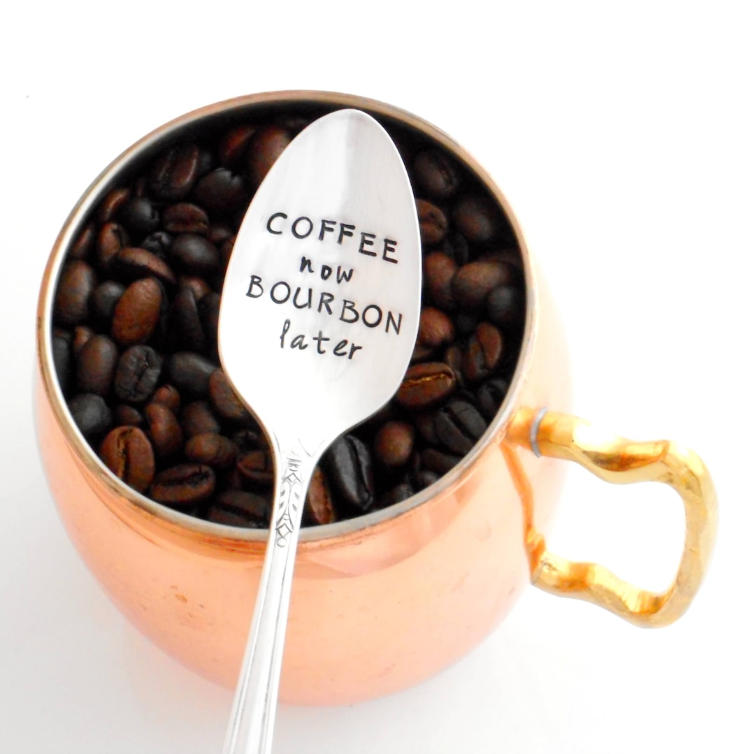 COFFEE Now BOURBON Later Coffee Spoon. Stamped Teaspoon. the ORIGINAL ...