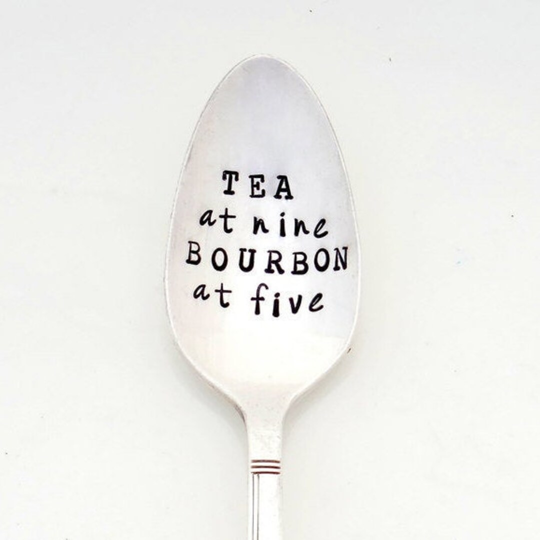 Tea at Nine, Bourbon at Five Stamped Spoon. the ORIGINAL Hand Stamped ...