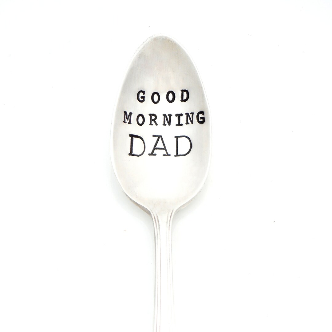 Good Morning Dad Teaspoon. the ORIGINAL Hand Stamped Vintage Spoons™ by ...