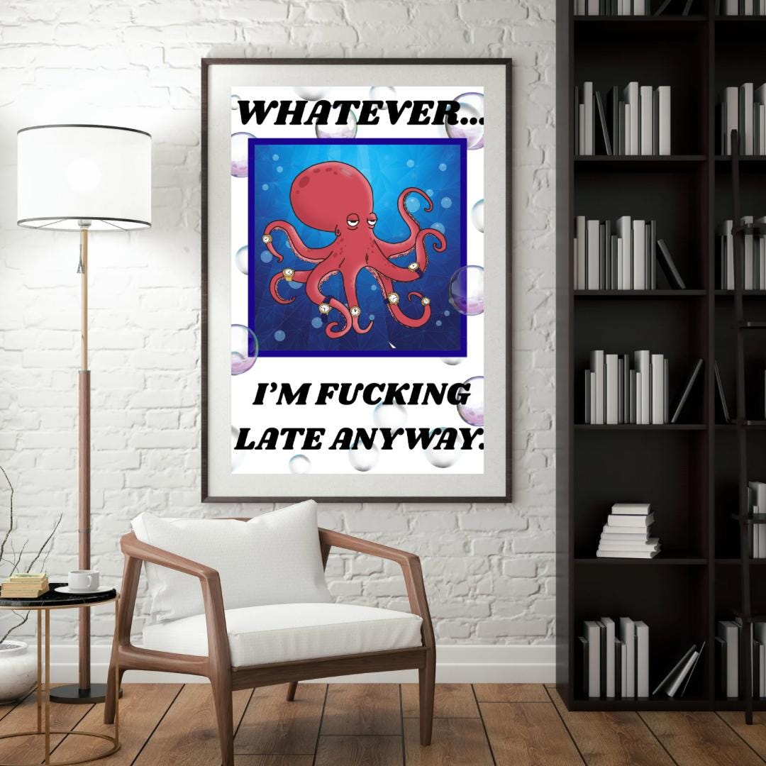 Octopus Funny Digital Poster – “i’m F*cking Late Anyway”|printable Wall ...