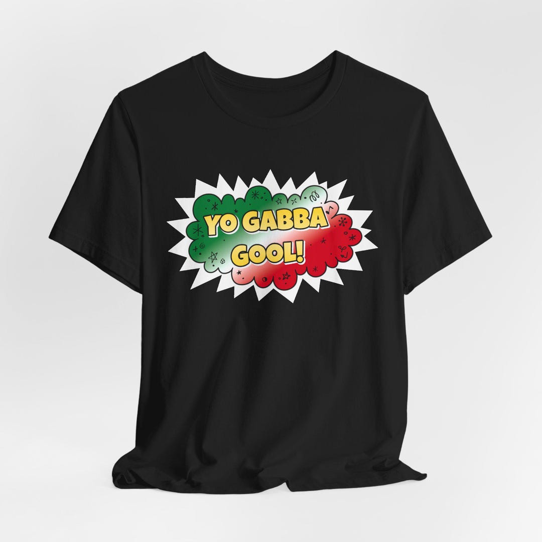 Yo Gabba Gool! | Italian Meme Shirt | Fun Graphic Tee, Casual Wear ...