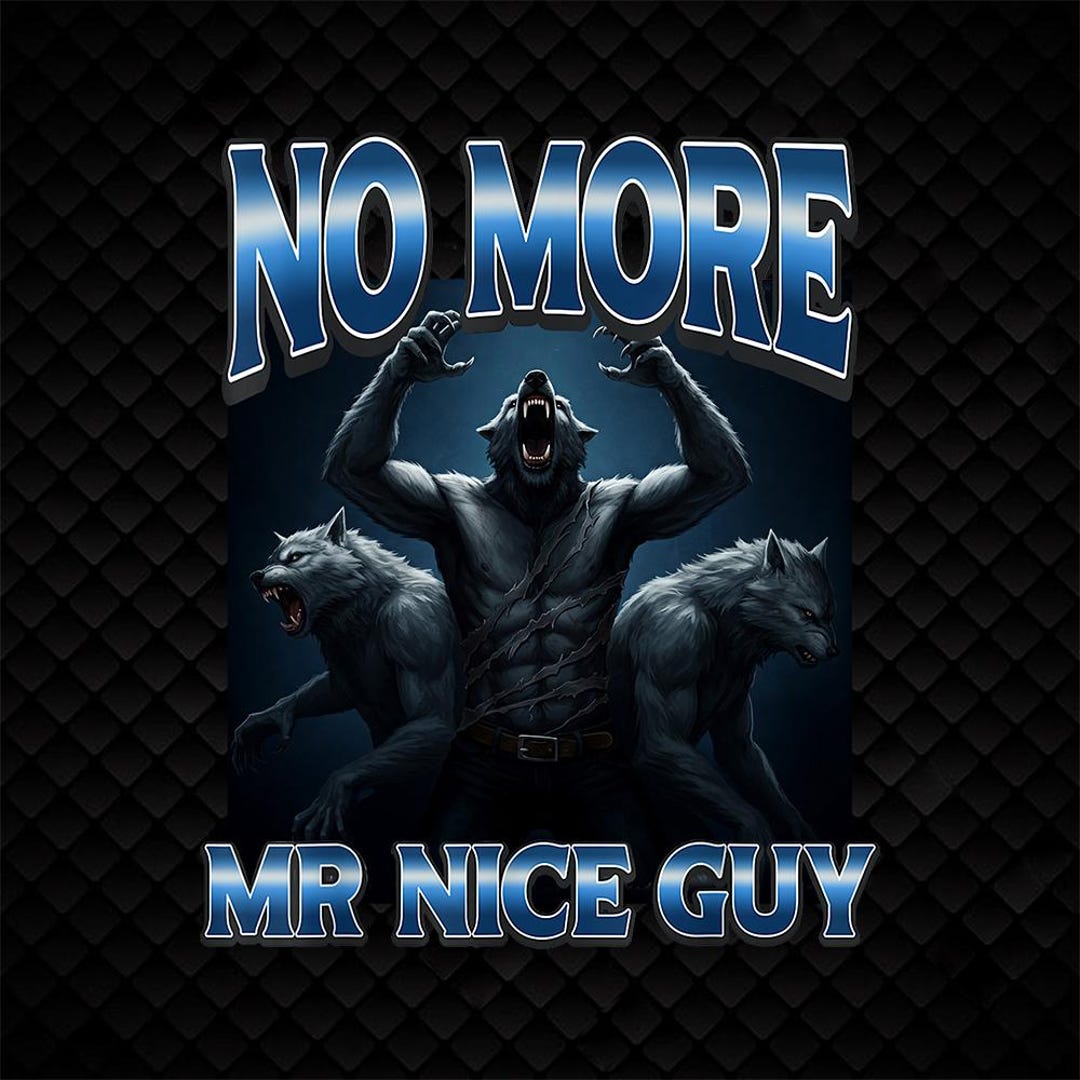 No More Mr Nice Guy Funny Alpha Wolves Meme Alpha Male Wolf - Etsy