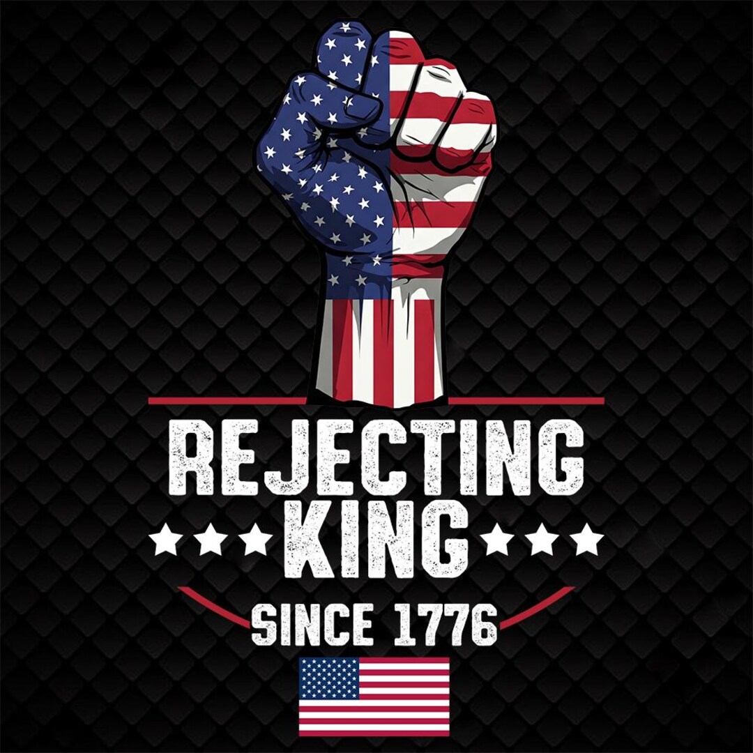 Rejecting Kings Since 1776 Patriotic USA Design - Etsy