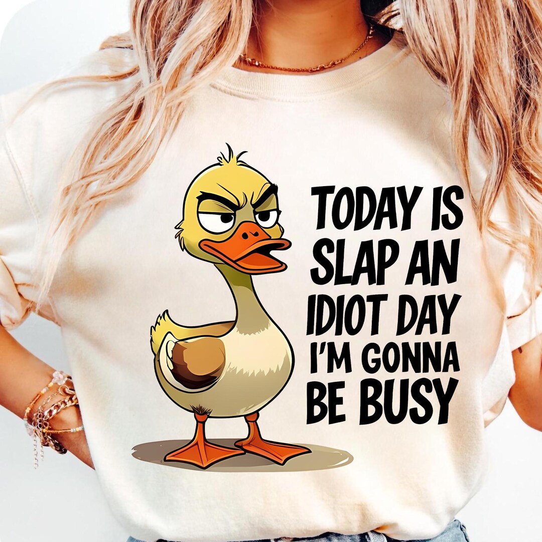 Today is Slap an Idiot Day PNG, Funny Duck Png, Sublimation Design ...