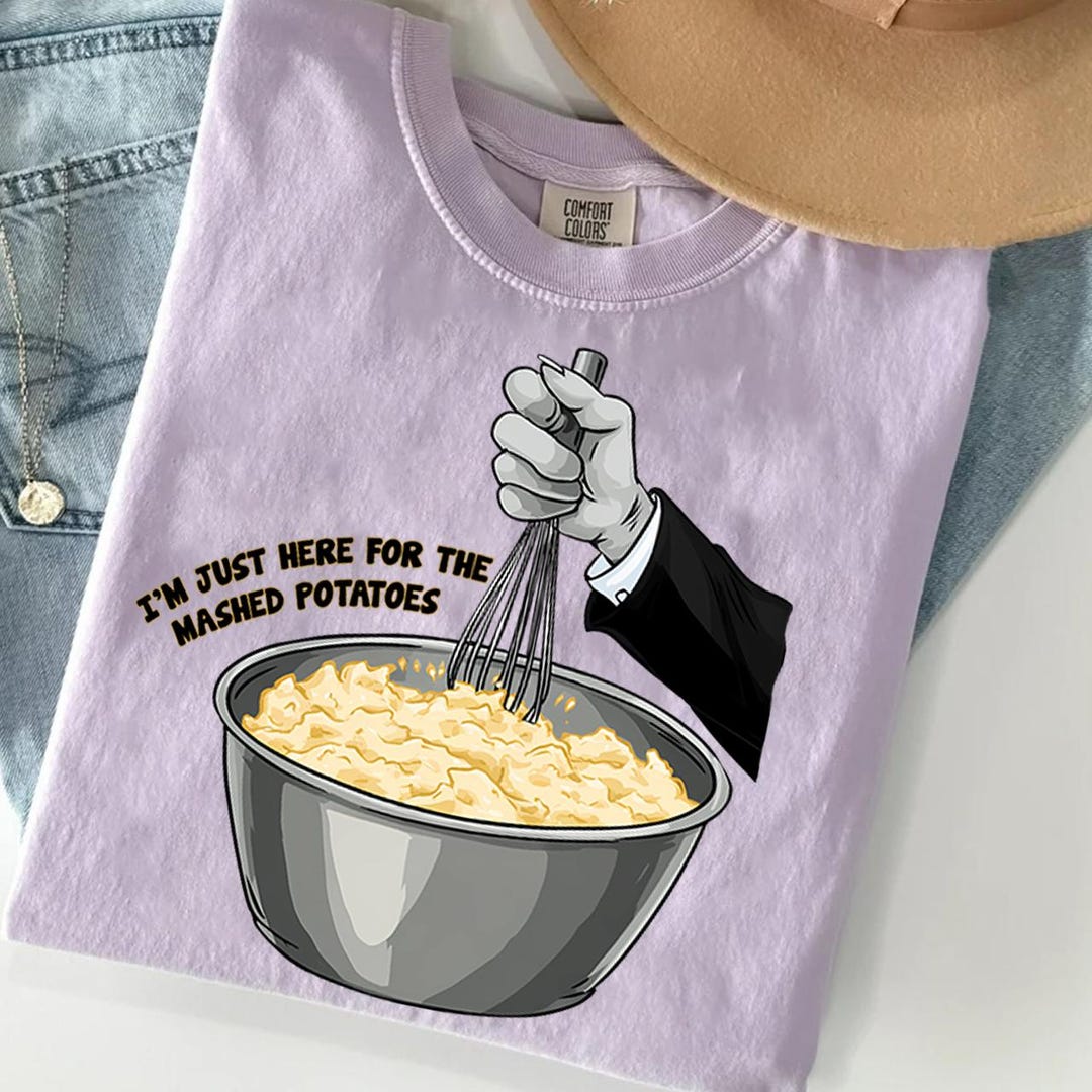 I’m Just Here for the Mashed Potatoes Sweatshirt, Funny Thanksgiving ...