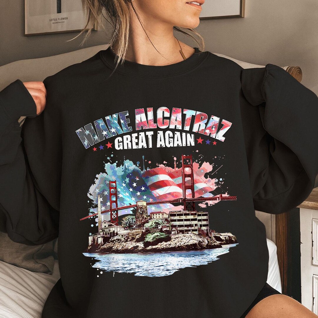 Make Alcatraz Great Again PNG Funny Sf Rock ALCATRAZ Png, Funny Sf Rock ...