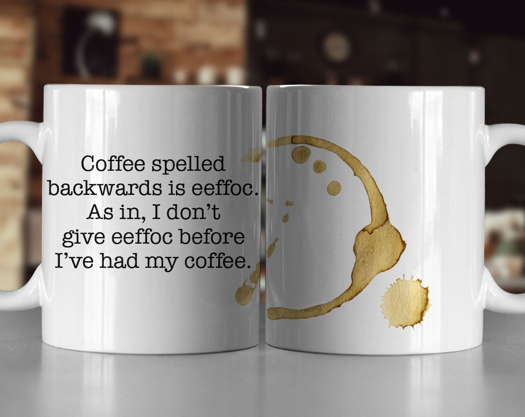Coffee Spelled Backwards is Eeffoc, Funny Mug, 11oz or 15oz - Etsy