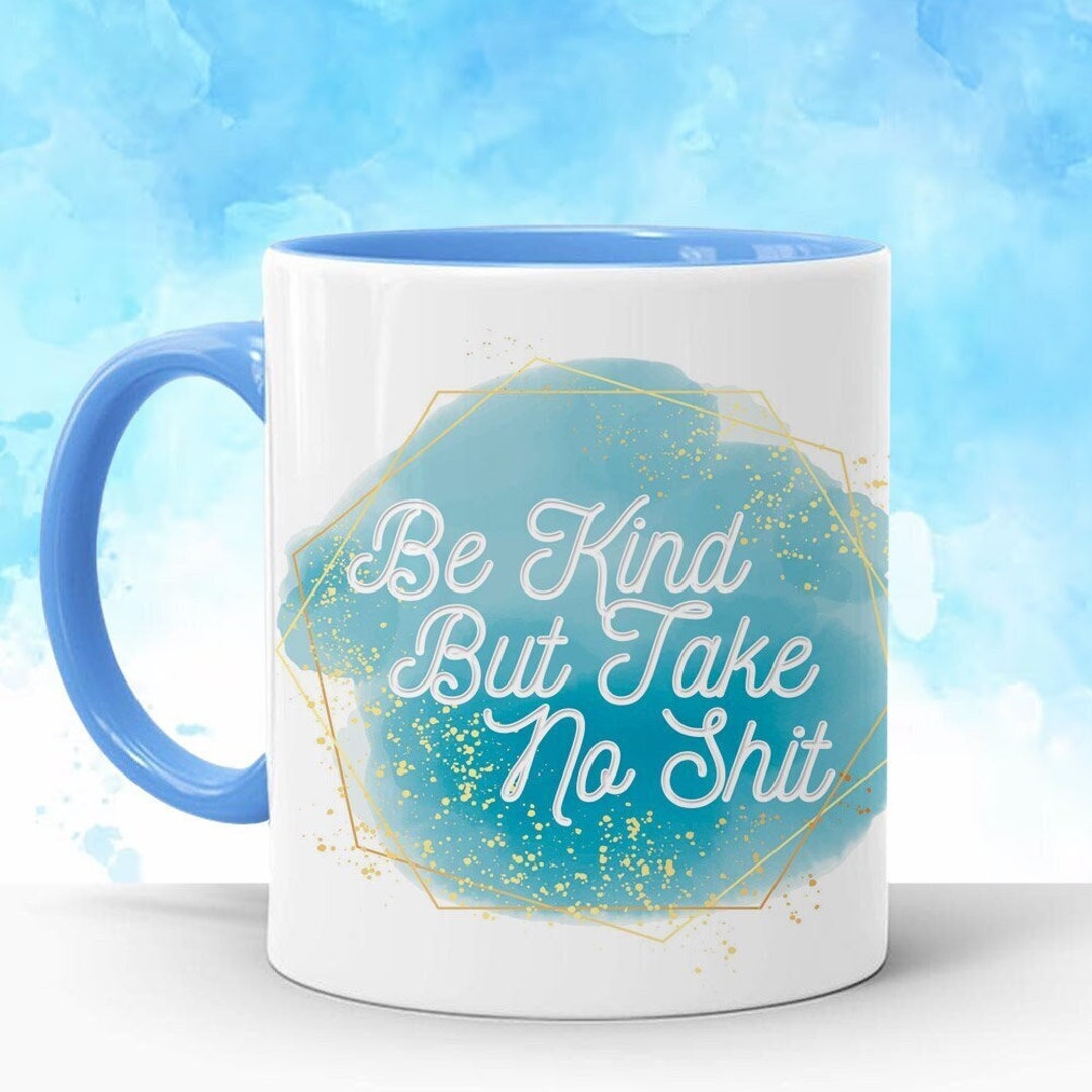 Be Kind but Take No Shit, Watercolor, Color Accent Mug, 11oz or 15oz - Etsy