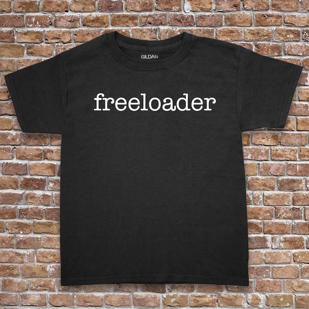 Freeloader, Funny Kid Shirt, 9 Shirt Colors Available! - Etsy