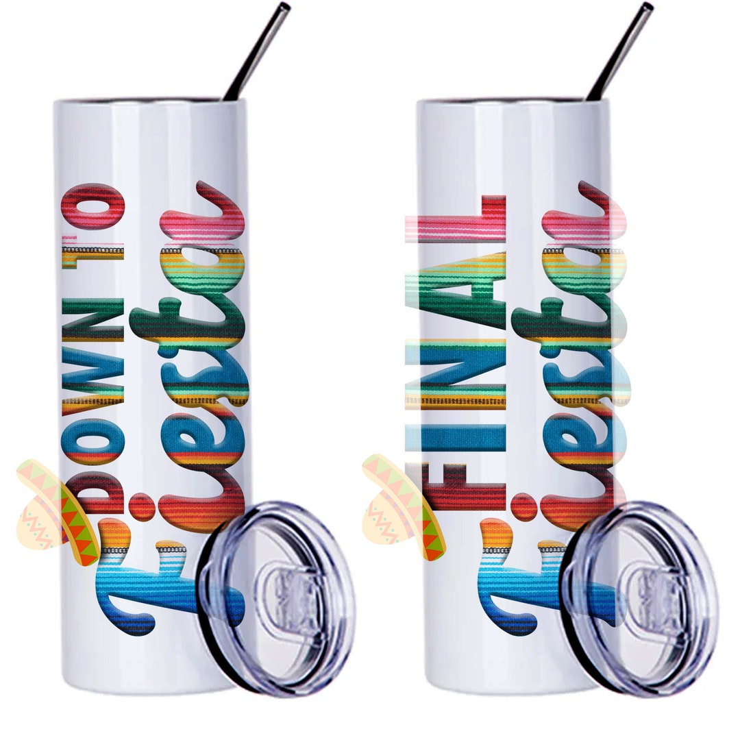 Skinny Tumbler, Mexican Themed Bachelorette Party, Final Fiesta, Down ...