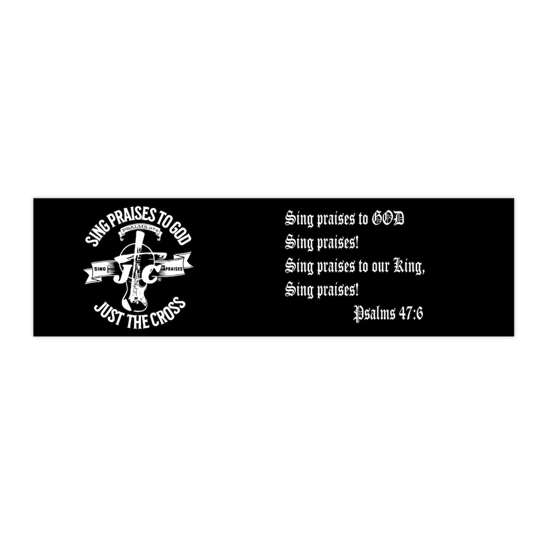 Sing Praises to God Just the Cross Bumper Sticker | Psalm 47:6 ...