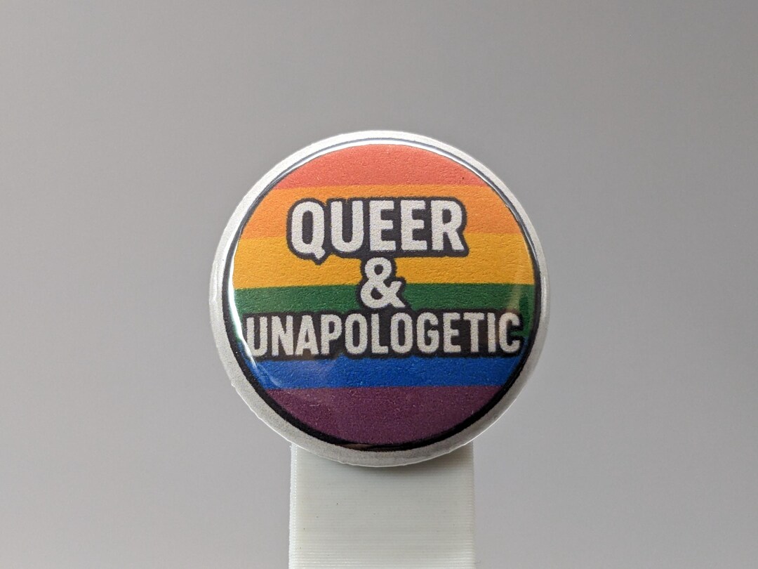 Queer & Unapologetic – 1" Button (design 2.1) – No Pride Without ...