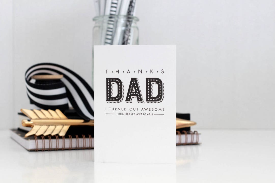 THANKS DAD CARD // Father's Day Card // Thanks Dad I Turned Out Awesome ...